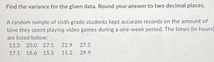 Solved Find the variance for the given data. Round your | Chegg.com