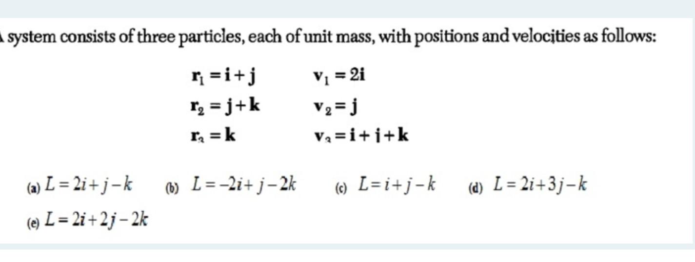 Solved system consists of three particles, each of unit | Chegg.com