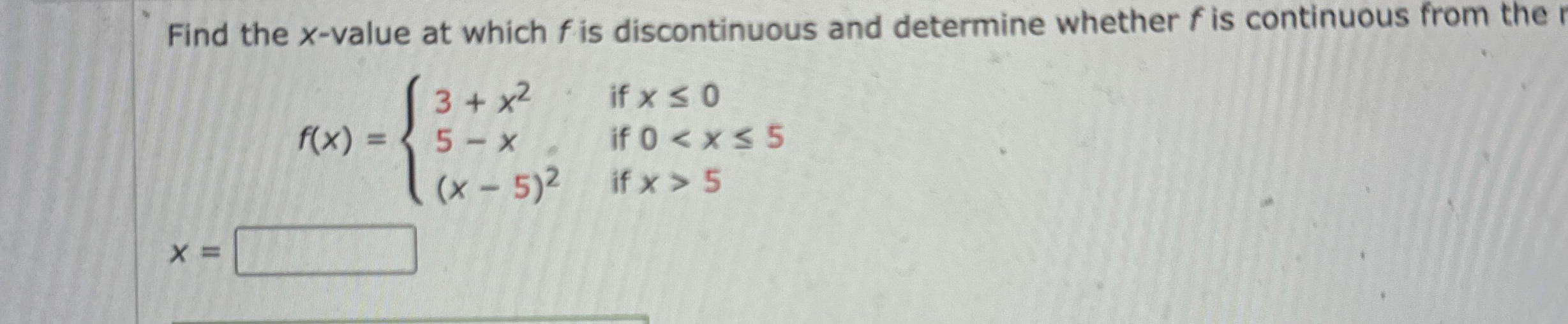 Solved Find the x-value at which f ﻿is discontinuous and | Chegg.com