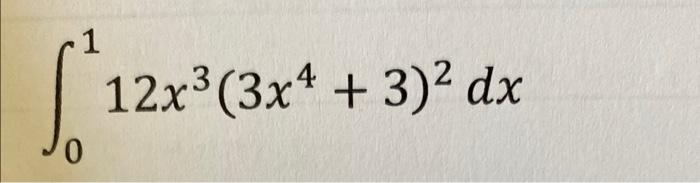 Solved ſ 12x3 (3x4 + 3)2 dx | Chegg.com