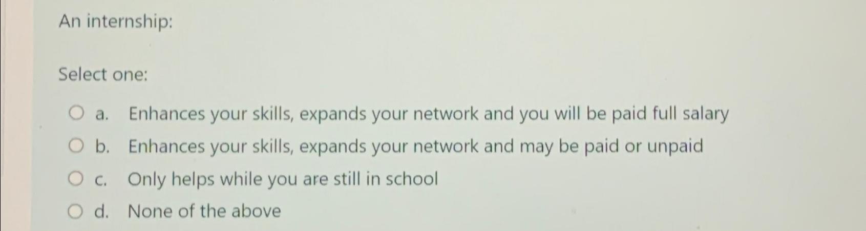 Solved An internship:Select one:a. ﻿Enhances your skills, | Chegg.com