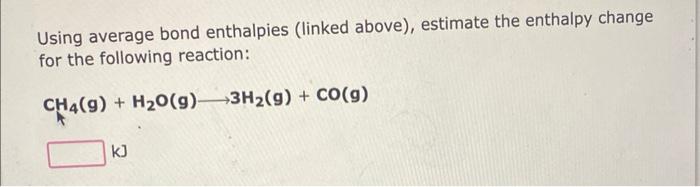 Using average bond enthalpies (linked above), | Chegg.com
