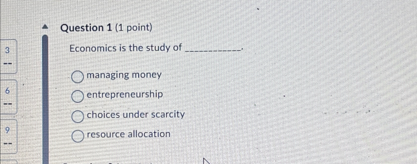 Solved A Question 1 (1 ﻿point)Economics is the study | Chegg.com
