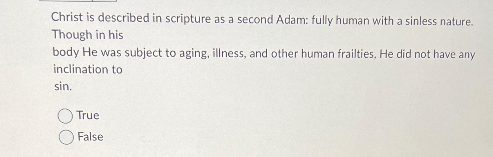 Solved Christ is described in scripture as a second Adam: | Chegg.com