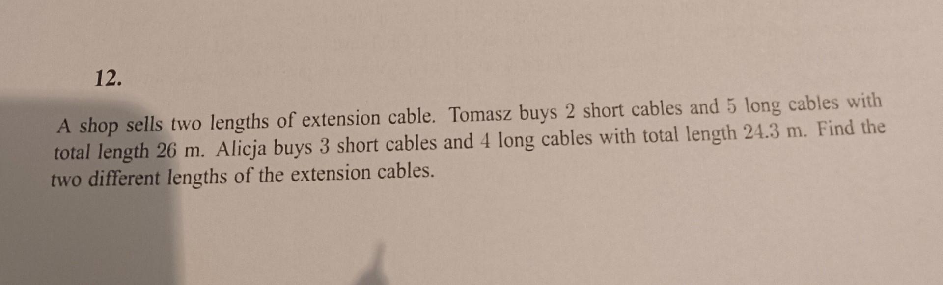 Solved A shop sells two lengths of extension cable. Tomasz | Chegg.com