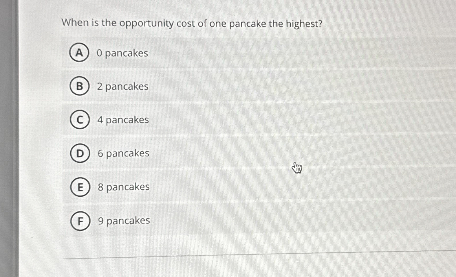 Solved When is the opportunity cost of one pancake the | Chegg.com
