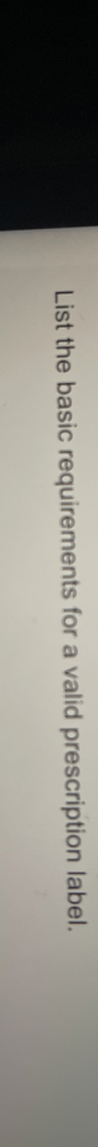 Solved List the basic requirements for a valid prescription | Chegg.com