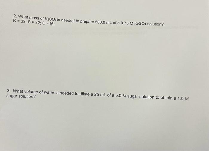 Solved 2. What mass of K2SO4 is needed to prepare 500.0 mL | Chegg.com