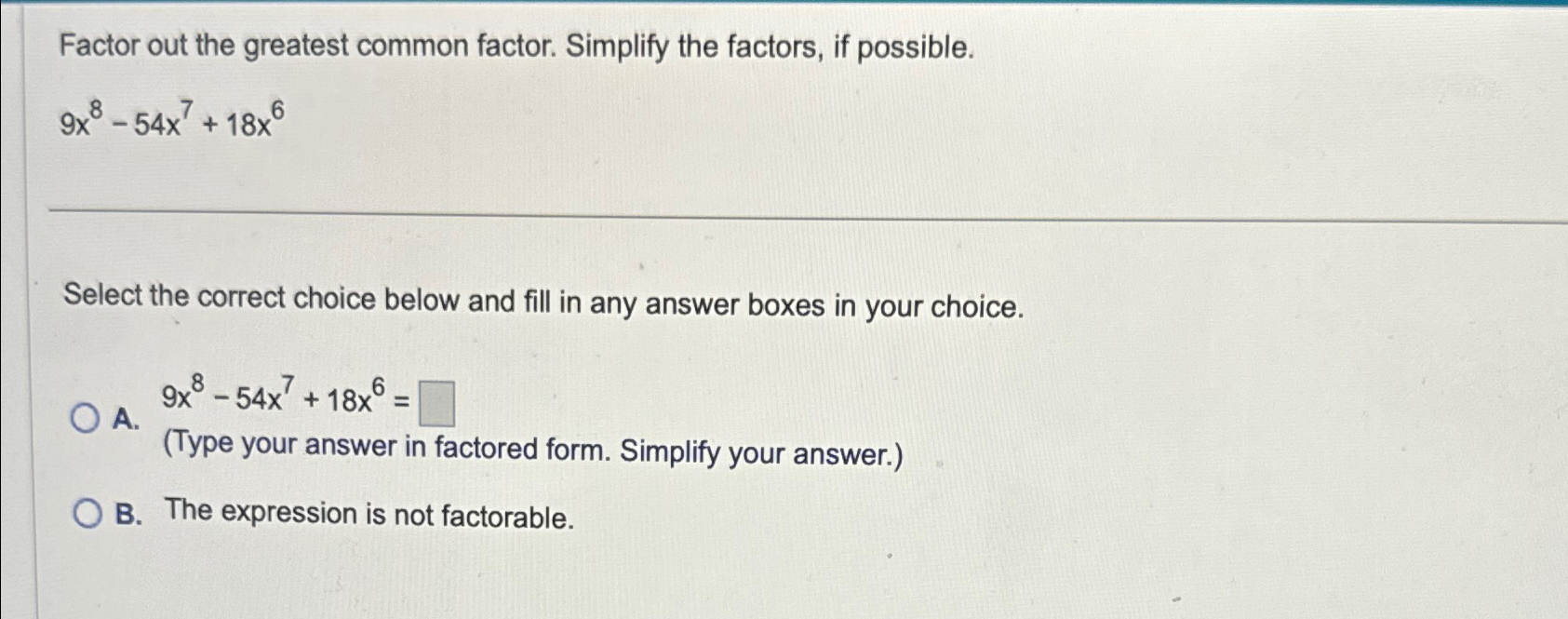 Solved Factor out the greatest common factor. Simplify the | Chegg.com