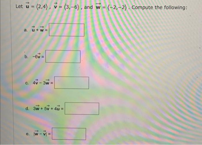 Solved Let u= 2,4 ,v= 3,−6 , and w= −2,−2 . Compute the | Chegg.com