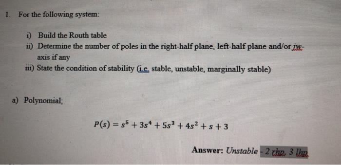 Solved 1. For the following system: i) Build the Routh table | Chegg.com