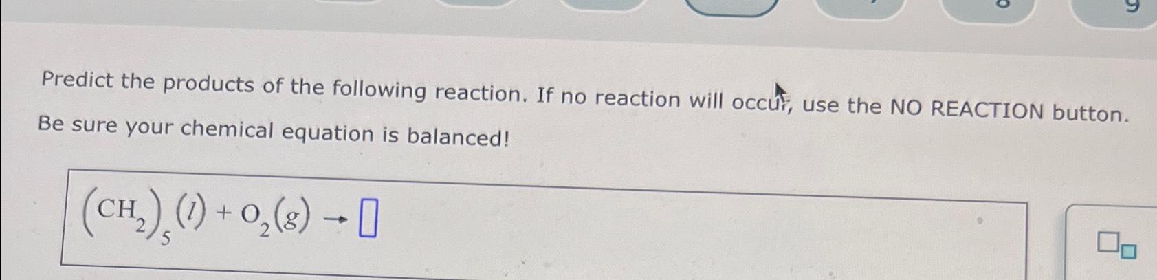 Solved Predict the products of the following reaction. If no | Chegg.com