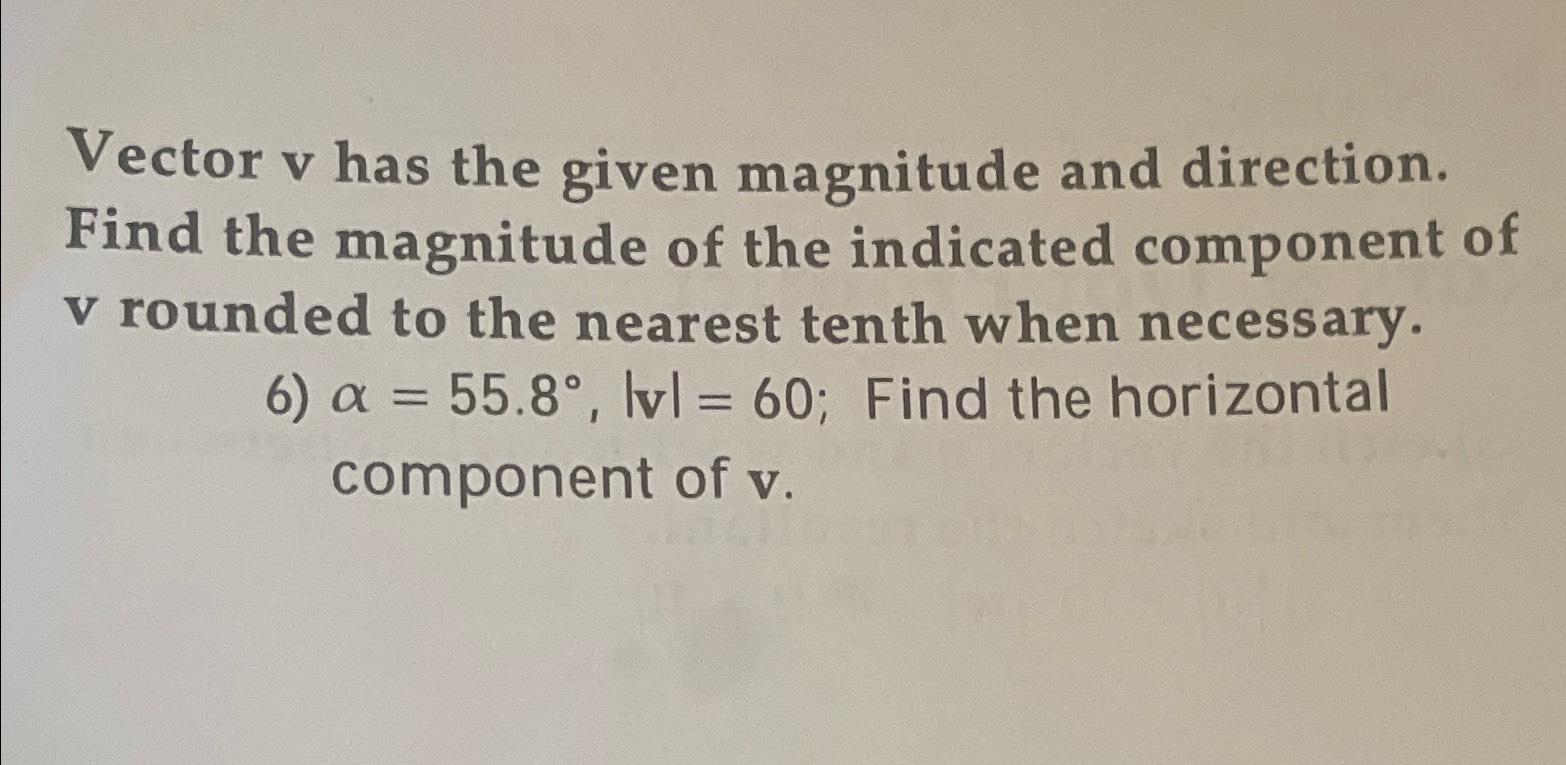 Solved Vector v ﻿has the given magnitude and direction. Find | Chegg.com