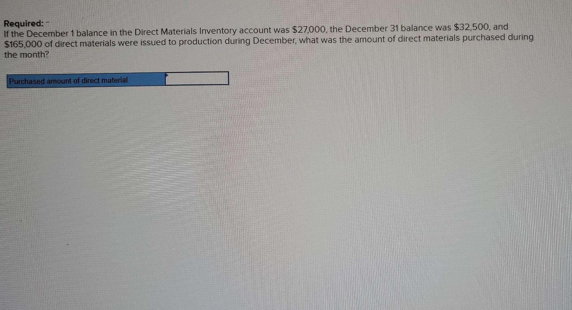 Solved Required: - If the December 1 balance in the Direct | Chegg.com