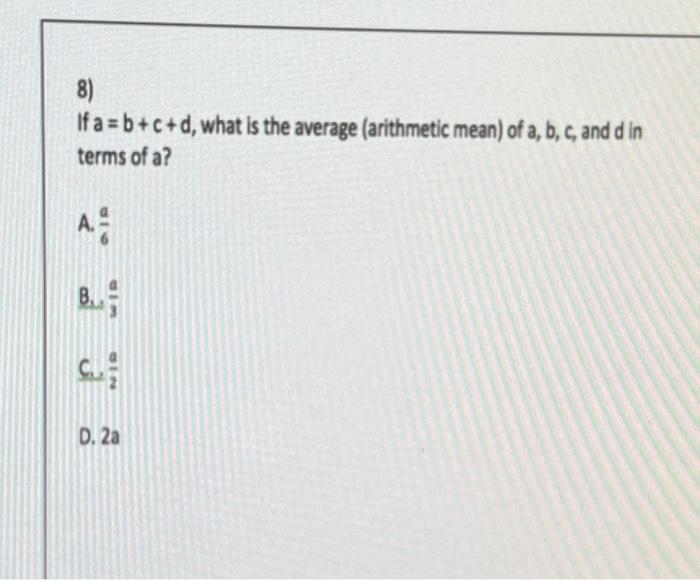 Solved 8) If a=b+c+d, what is the average (arithmetic mean) | Chegg.com
