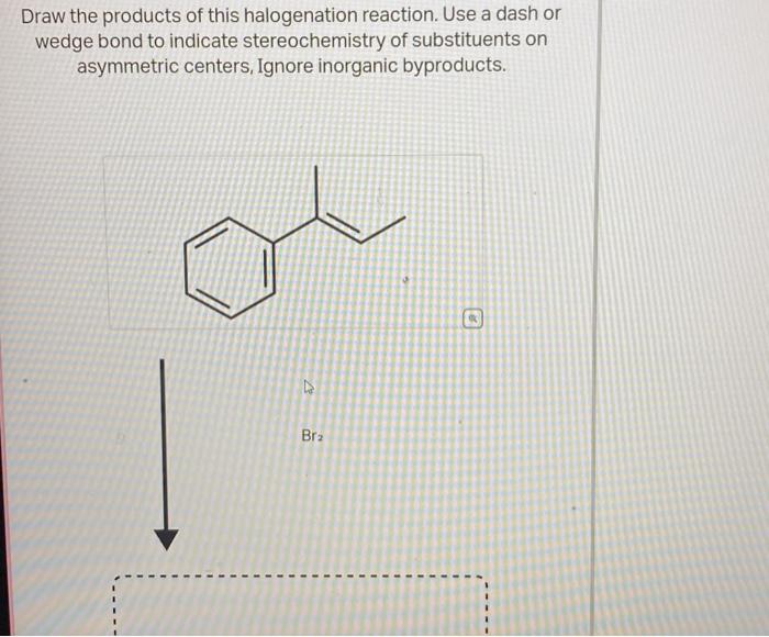 Solved Draw the products of this halogenation reaction. Use | Chegg.com