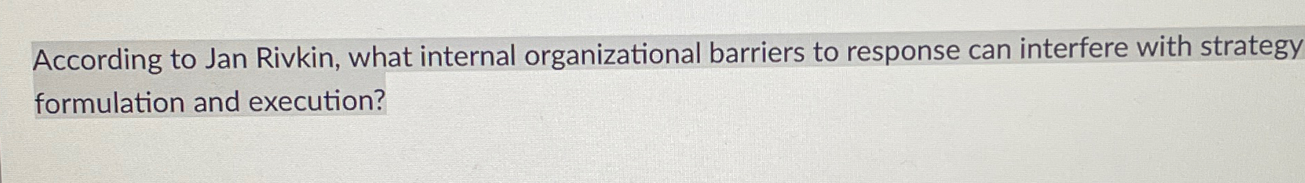 Solved According to Jan Rivkin, what internal organizational | Chegg.com