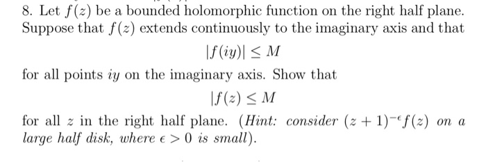 Solved 8. Let f(z) be a bounded holomorphic function on the | Chegg.com
