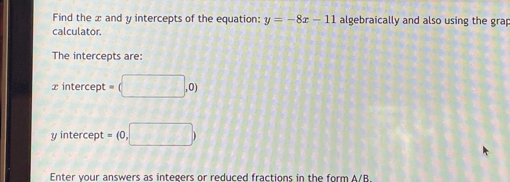 Solved Find the x ﻿and y ﻿intercepts of the equation: | Chegg.com