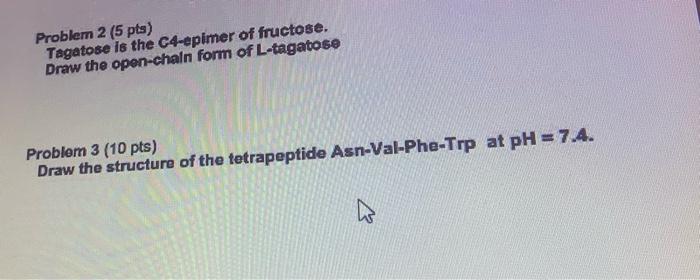 Solved Problem 2 (5 pts) Tagatose is the C4-epimer of | Chegg.com