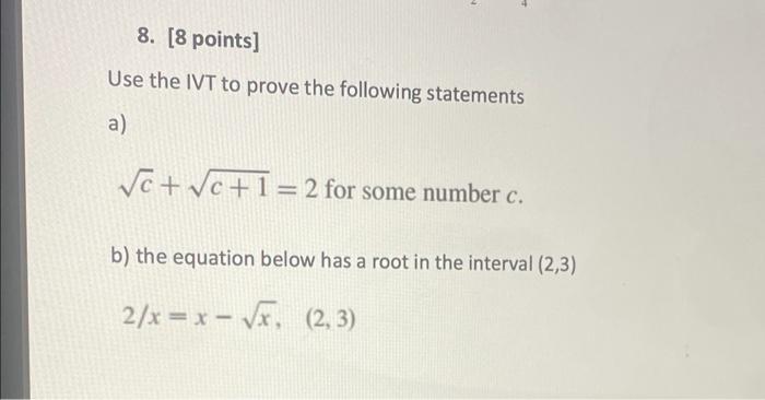 Solved 8. [8 points] Use the IVT to prove the following | Chegg.com