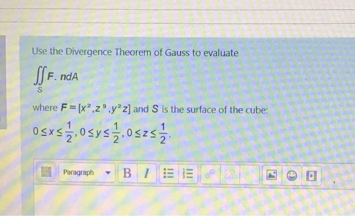 Solved Use the Divergence Theorem of Gauss to evaluate SSF. | Chegg.com