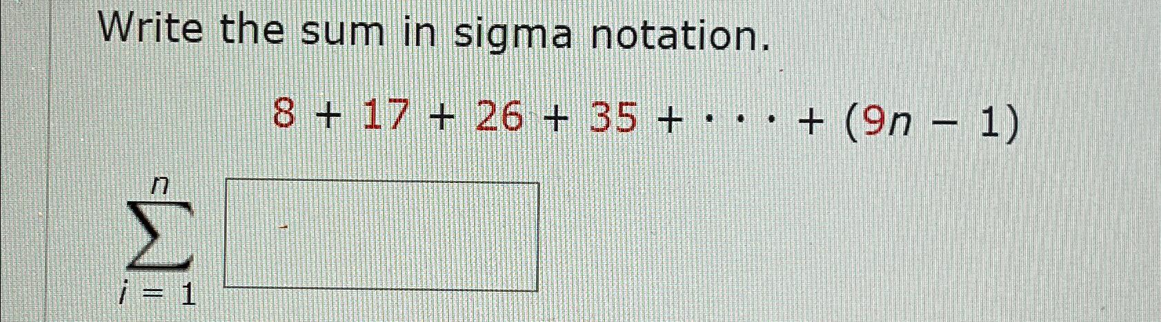 Solved Write the sum in sigma | Chegg.com