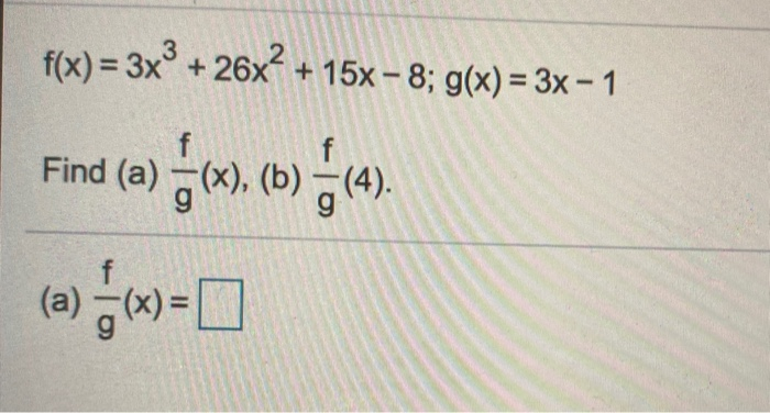 Solved f(x)= 3x2 + 26x² + 15x – 8; g(x) = 3x - 1 Find (a) ), | Chegg.com