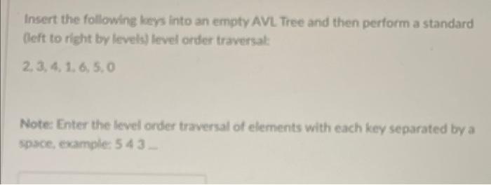 Solved Insert the following keys into an empty AVL Tree and | Chegg.com