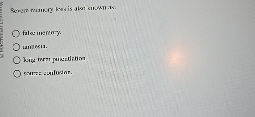 Solved Severe memory loss is also known as:false | Chegg.com