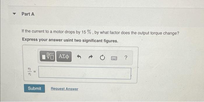 Solved Part A If the current to a motor drops by 15 %, by | Chegg.com