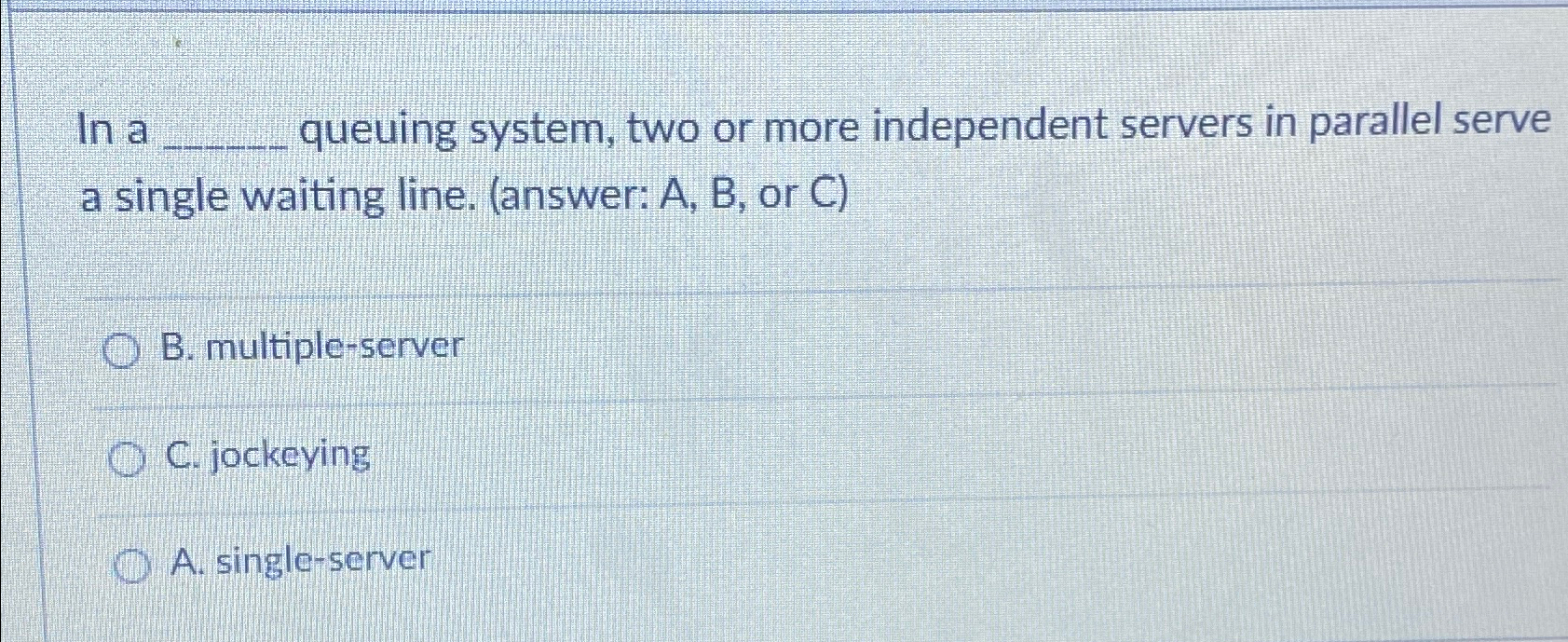 Solved lna ﻿queuing system, two or more independent servers | Chegg.com