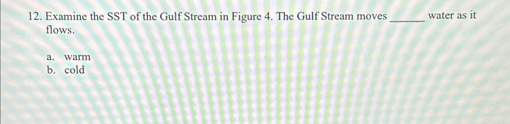 Solved Examine the SST of the Gulf Stream in Figure 4. ﻿The | Chegg.com