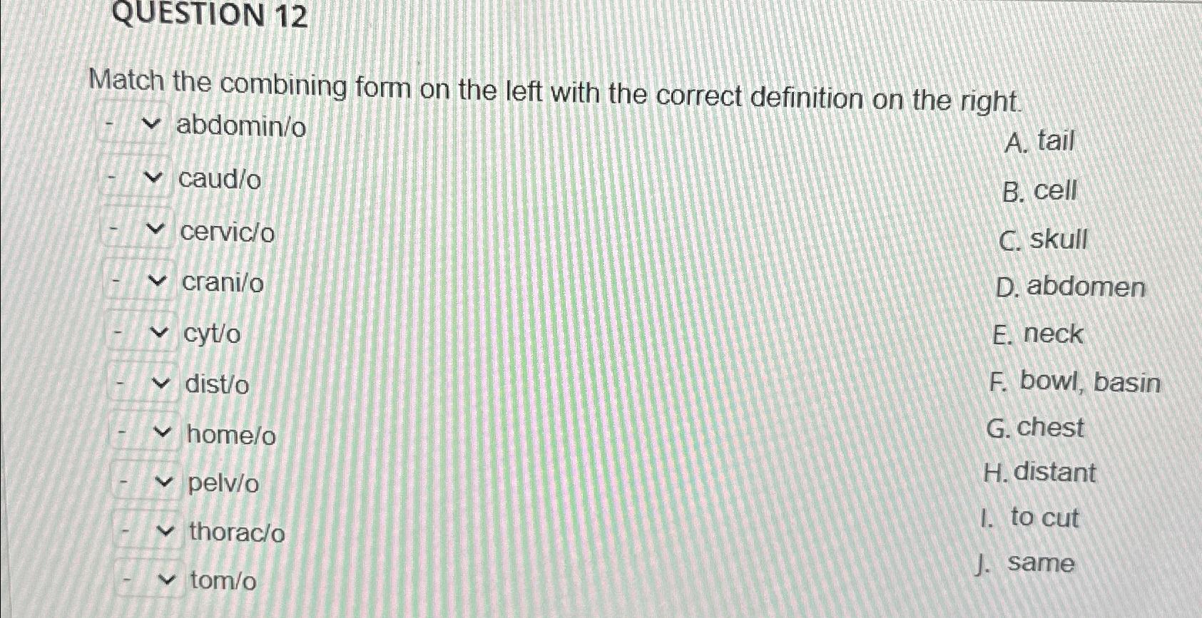Solved QUESTION 12Match the combining form on the left with | Chegg.com