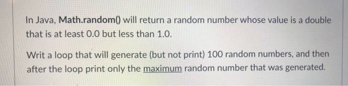 Solved In Java, Math.random() will return a random number | Chegg.com