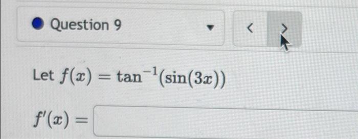 Solved Let f(x)=tan−1(sin(3x)) f′(x)=f(x)=2sin−1(x5)A pole | Chegg.com
