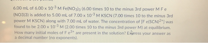 Solved 6.00 mL of 6.00 x 10-3 M Fe(NO3)3 (6.00 times 10 to | Chegg.com