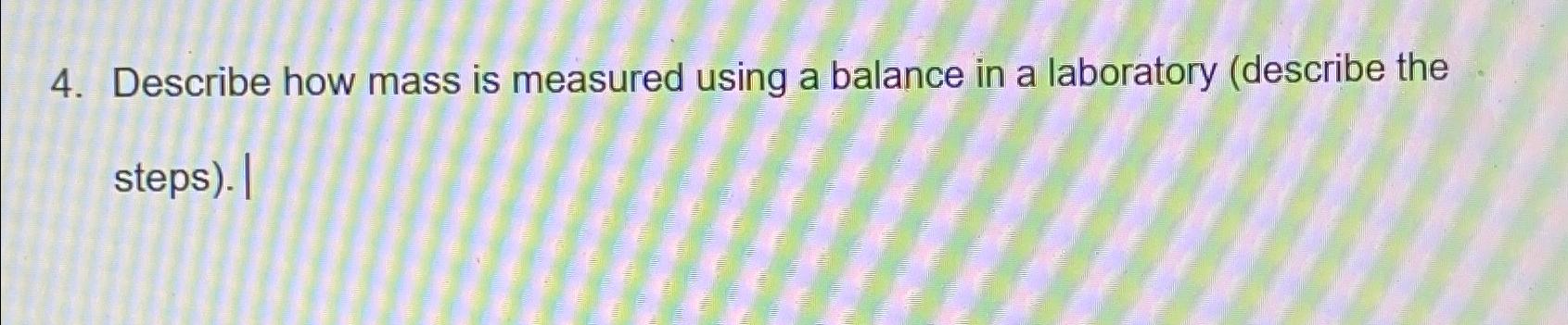 Solved Describe how mass is measured using a balance in a | Chegg.com
