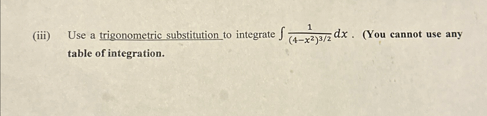 Solved (iii) ﻿Use a trigonometric substitution to integrate | Chegg.com