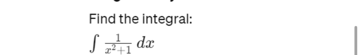 Solved Find the integral:∫﻿﻿1x2+1dx | Chegg.com
