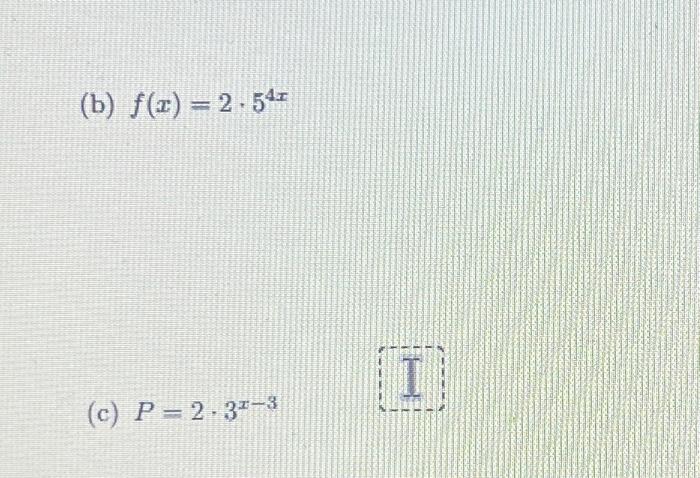 Solved (b) f(x)=2⋅54x (c) P=2⋅3x−32. Find the equation of | Chegg.com
