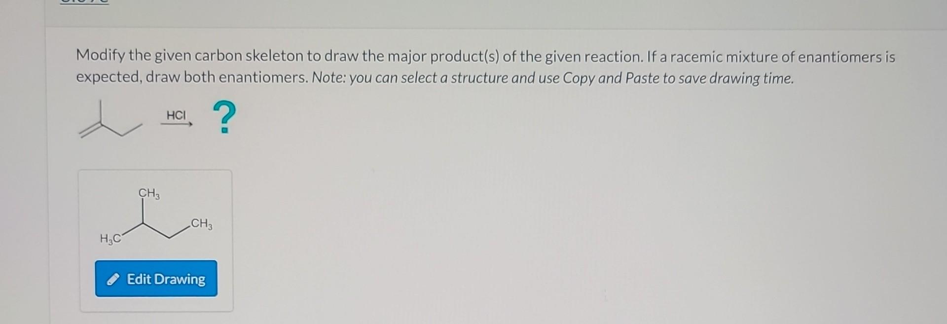 Solved Modify the given carbon skeleton to draw the major | Chegg.com