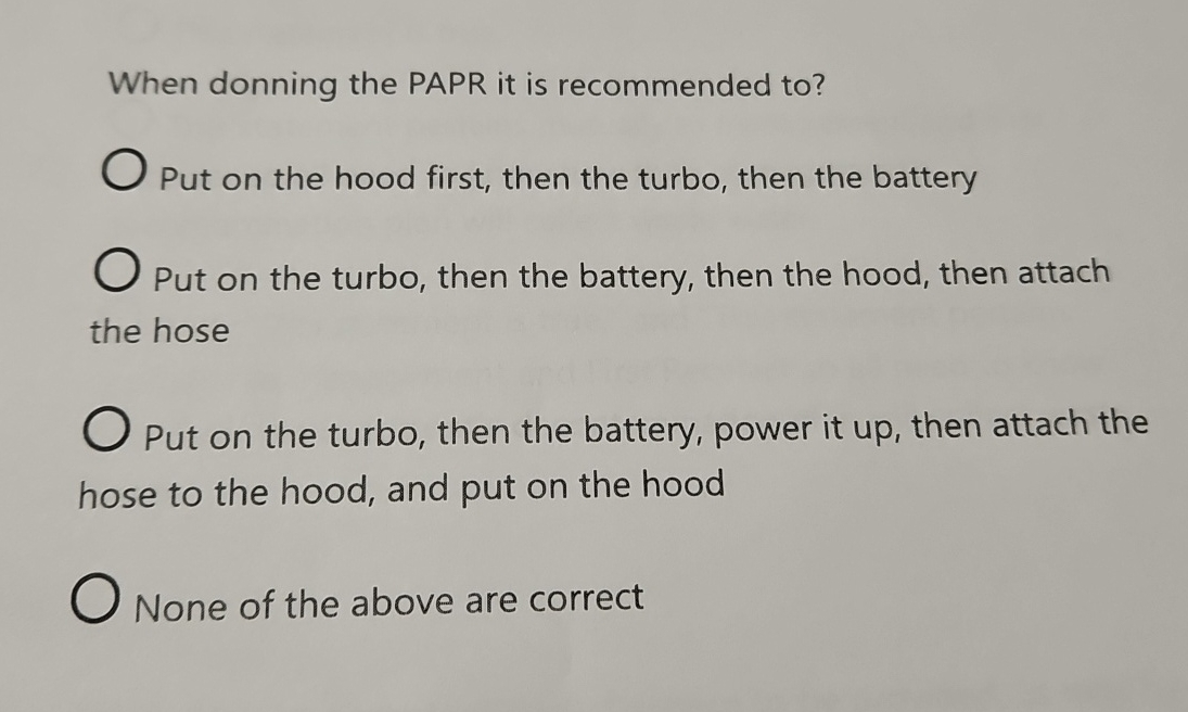 Solved When donning the PAPR it is recommended to?Put on the | Chegg.com
