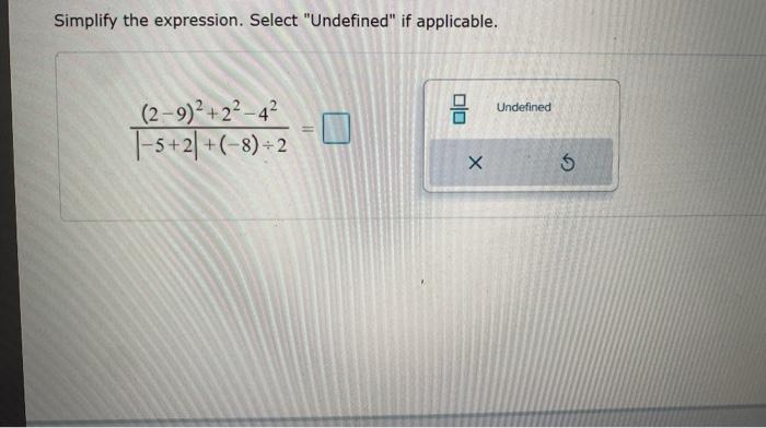 Solved Simplify the expression. Select "Undefined" if | Chegg.com