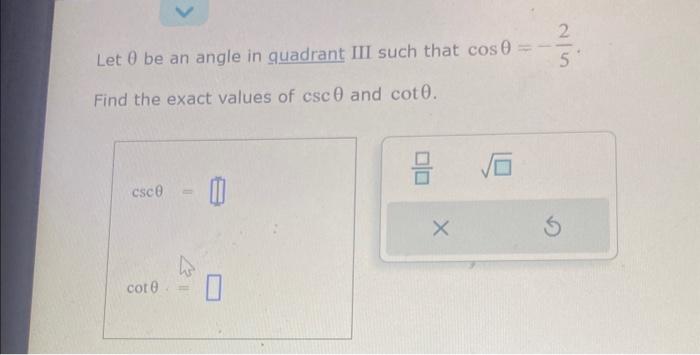 Solved Let θ be an angle in quadrant III such that cosθ=−52. | Chegg.com