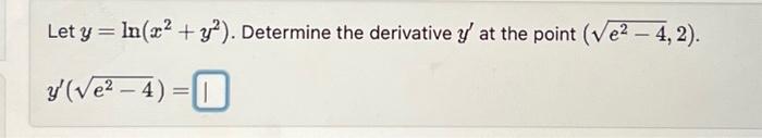 Solved Find f′(x) if f(x)=ln5x+74x−9 f′(x)=Let y=ln(x2+y2). | Chegg.com