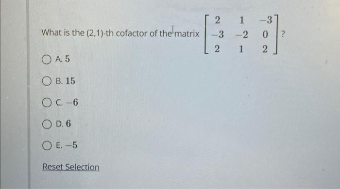 Solved What is the (2,1)-th cofactor of the matrix | Chegg.com