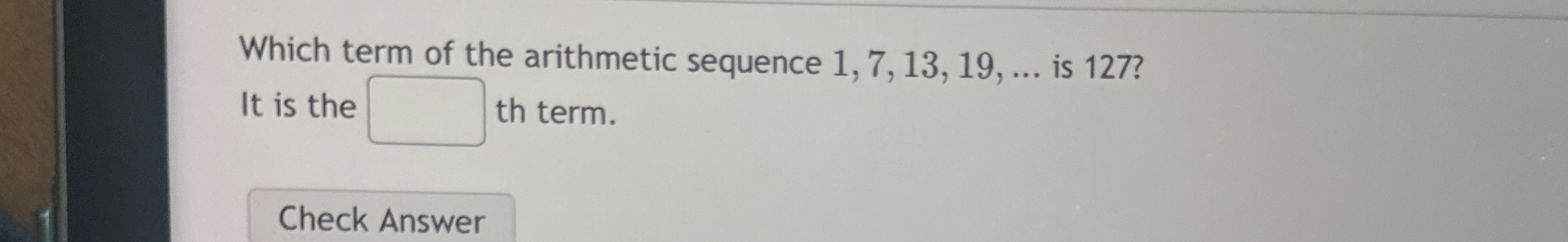 Solved Which term of the arithmetic sequence 1,7,13,19,dots | Chegg.com