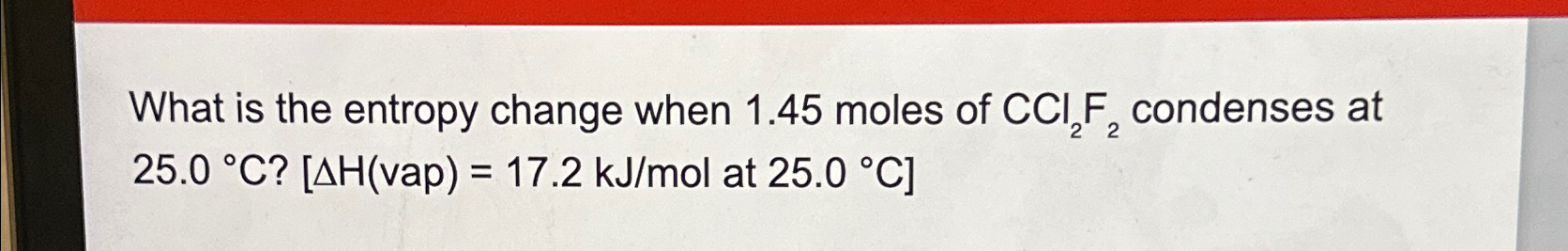 Solved What is the entropy change when 1.45 ﻿moles of CCl2F2 | Chegg.com