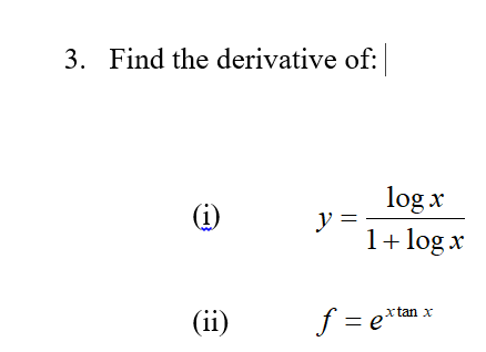 Solved Find the derivative of:(i) ,y=logx1+logx | Chegg.com